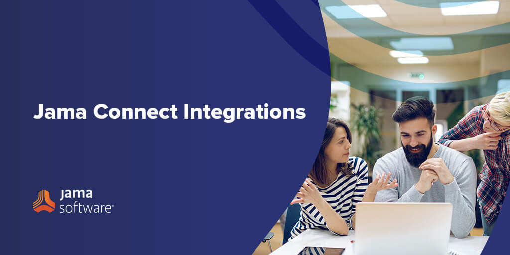 Jama Connect® Integrations | Product Development Tool Integrations Jama Connect® Integrations | Product Development Tool Integrations
