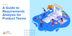 A Guide to Requirements Analysis for Product Teams - Jama Software