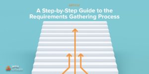 A Step-by-Step Guide to Requirements Gathering - Jama Software