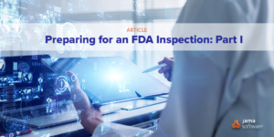 Preparing for an FDA Inspection - Part 1 - Jama Software