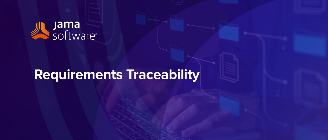 Achieve Live Requirements Traceability with Jama Connect®
