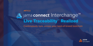 Jama Connect Interchange: Live Traceability Realized - Jama Software