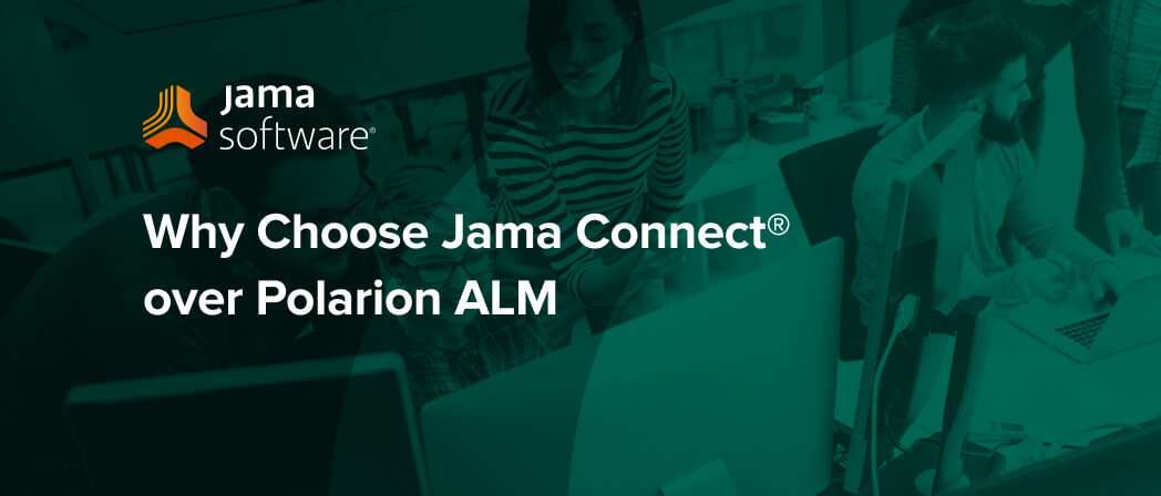 Choose Jama Connect Over Polarion| Jama Software