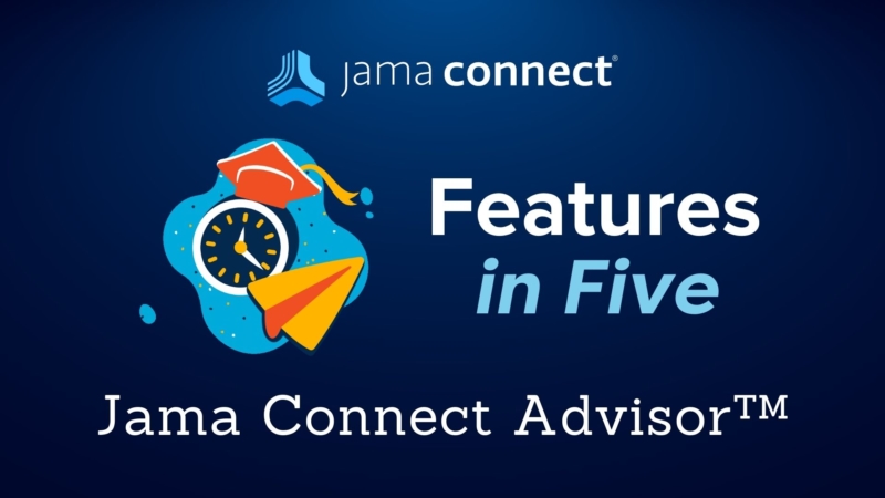 Features in Five: Jama Connect Advisor - Jama Software