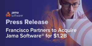 Francisco Partners to Acquire Jama Software® for $1.2B - Jama Software
