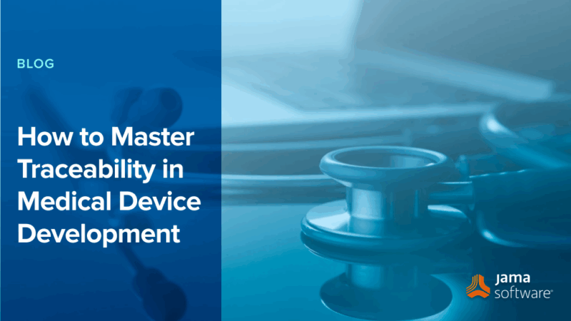 Master Medical Device Traceability: A Guide for Engineers - Jama Software